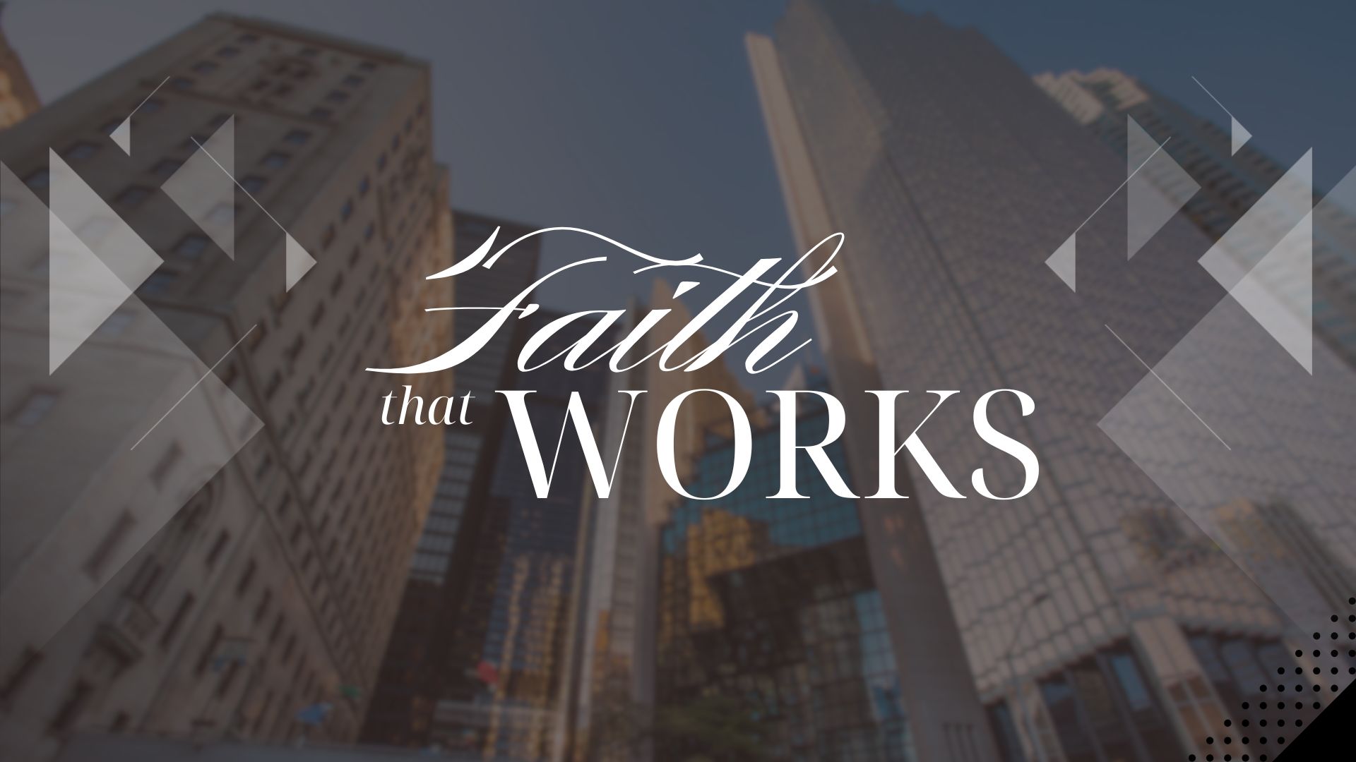 Faith That Works - Every Nation GTA | Church Toronto
